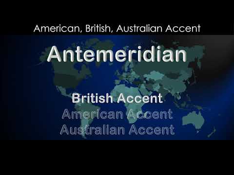 Antemeridian - How to Pronounce Antemeridian in British Accent, Australian Accent