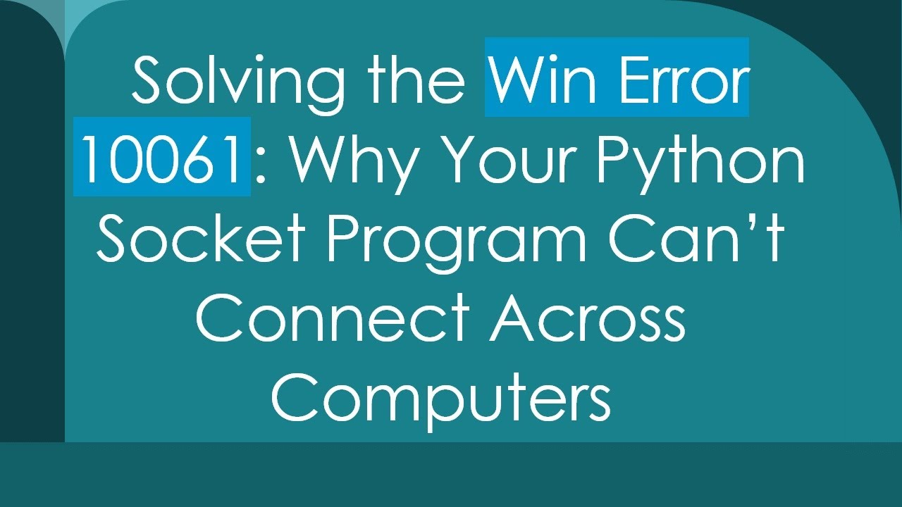 Solving the Win Error 10061: Why Your Python Socket Program Can’t Connect Across Computers