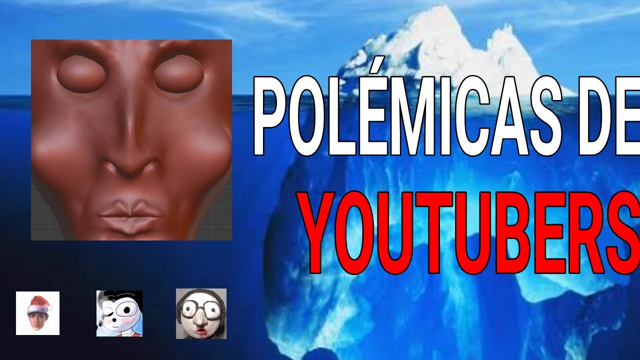 THE ICEBERG OF CONTROVERSIES AMONG YouTubers