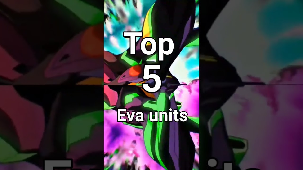 Top 5 strongest Eva unit's