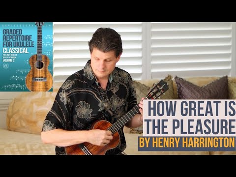 How Great is the Pleasure by Henry Harrington for Classical Ukulele