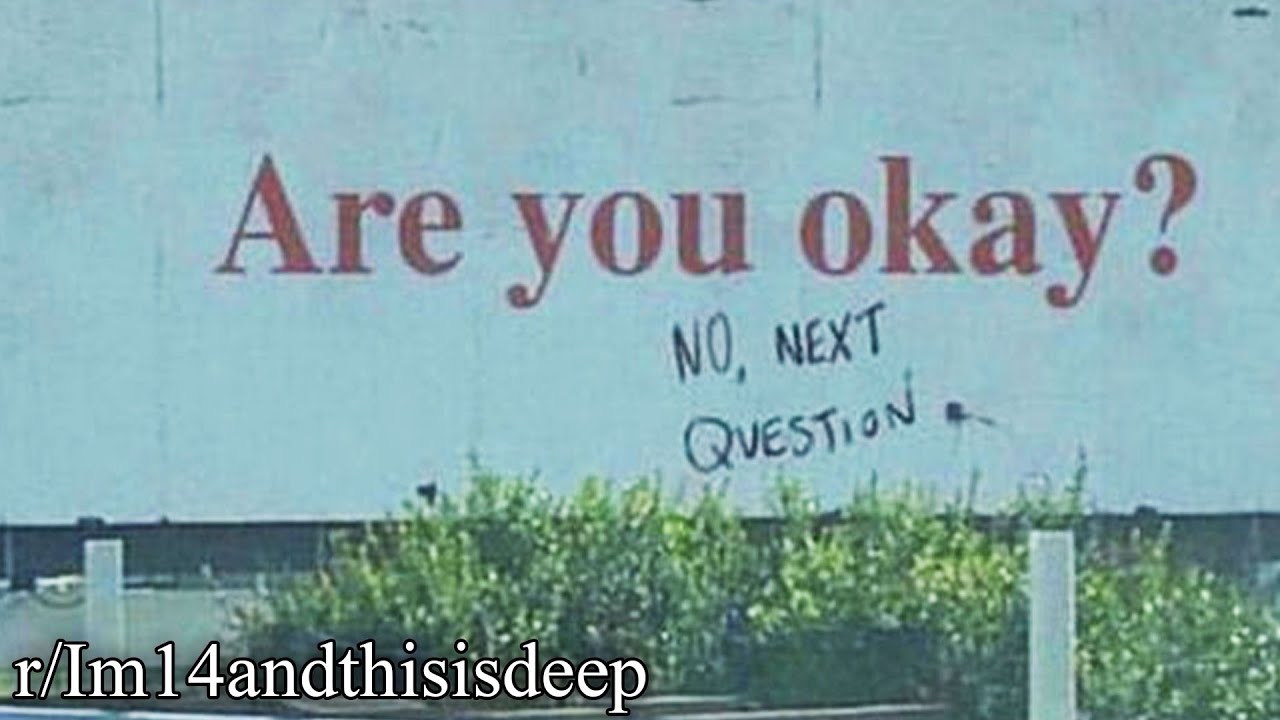 r/Im14andthisisdeep | this is so deep