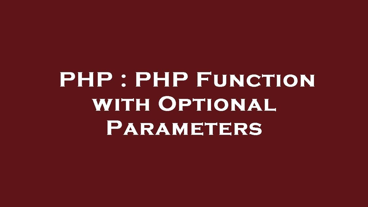 PHP : PHP Function with Optional Parameters