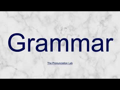 Grammar Pronunciation: How to Pronounce Grammar — How to Say Grammar?