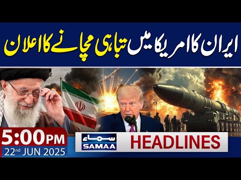 Iran Warns US | U.S Attack On Iran | 5 PM News Headlines | 22 June 2025 | SAMAA TV