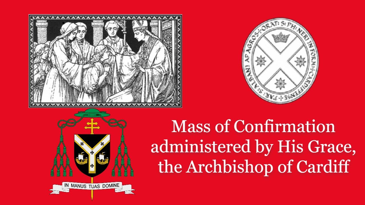 Mass of Confirmation administered by His Grace, the Archbishop of Cardiff
