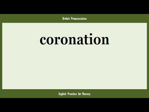 coronation, How to Say or Pronounce CORONATION in American, British, Australian English