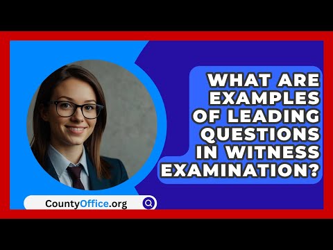 What Are Examples Of Leading Questions In Witness Examination? - CountyOffice.org