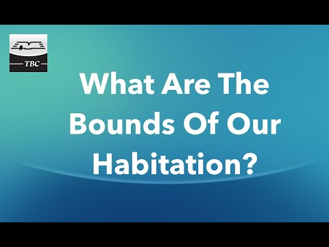 What Are The Bounds Of Our Habitation?