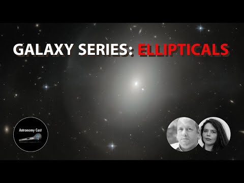 Astronomy Cast Ep. 720: Galaxy Series - Elliptical Galaxies