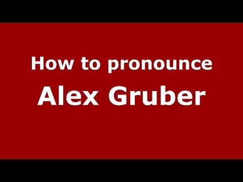 How to pronounce Alex Gruber (Italian/Italy) - PronounceNames.com