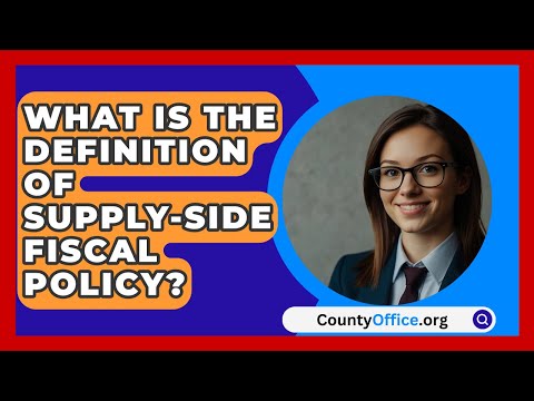 What Is The Definition Of Supply-Side Fiscal Policy? - CountyOffice.org