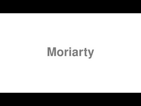 How to Pronounce "Moriarty"