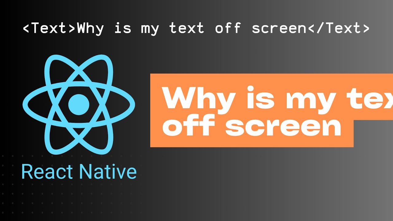 React Native: Why is my text off screen and not wrapping correctly?