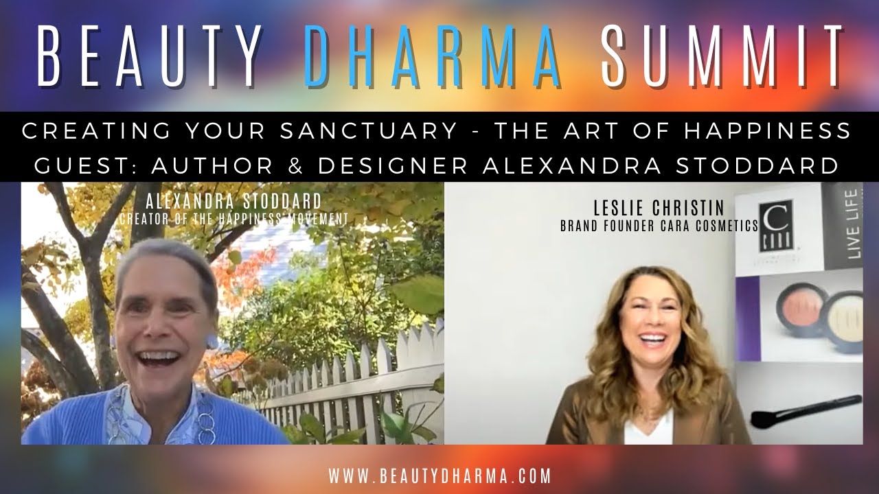 Beauty Dharma:Creating your Sanctuary - the Art of Happiness with Alexandra Stoddard Part One