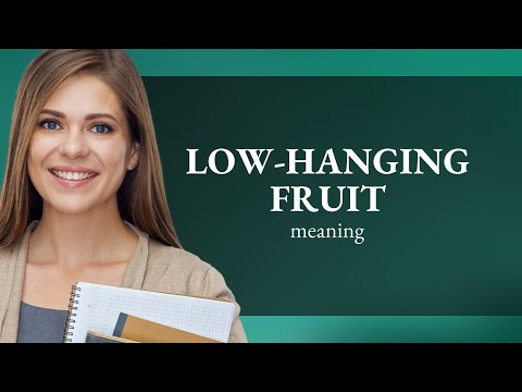 Understanding "Low-Hanging Fruit": A Simple Guide for English Learners