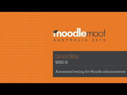 Automated testing for Moodle administrators | Damyon Wiese at MoodleMoot Australia 2015