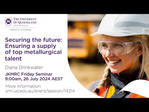 Securing the future Ensuring a supply of top metallurgical talent – Diana Drinkwater