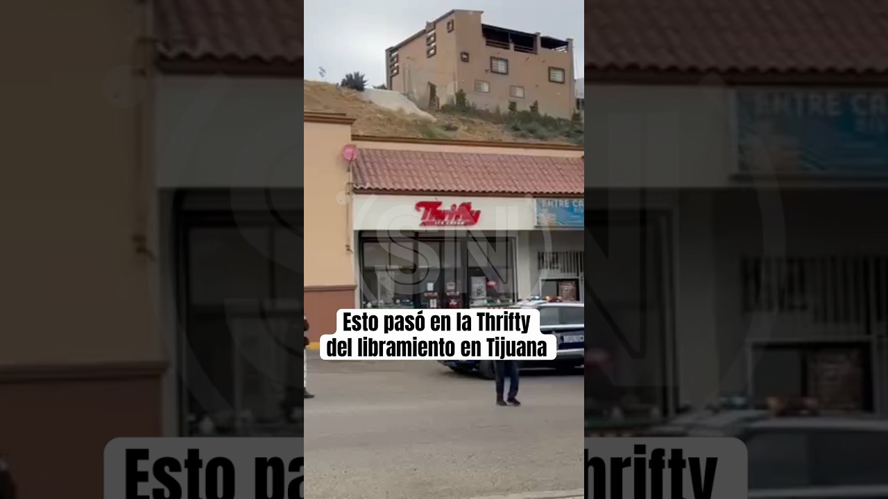 Esto pasó en la Thrifty del libramiento en Tijuana