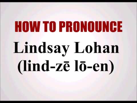 How To Pronounce Lindsay Lohan