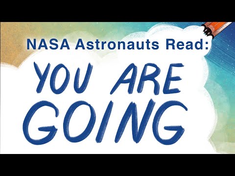 NASA Astronauts Read Aloud: You Are Going