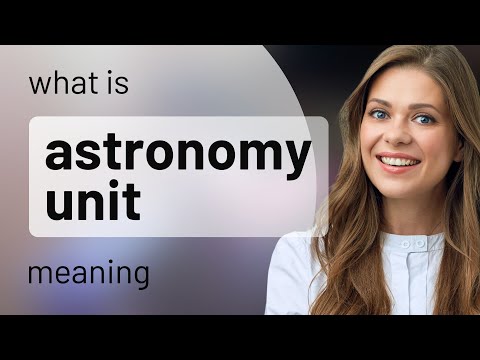 Astronomy unit | definition of ASTRONOMY UNIT
