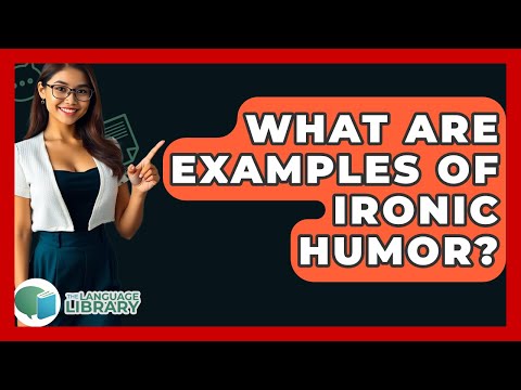 What Are Examples Of Ironic Humor? - The Language Library