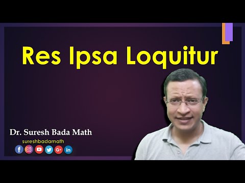 Res Ipsa Loquitor [ Medical Negligence ] Medical Malpractice [the thing speaks for itself]