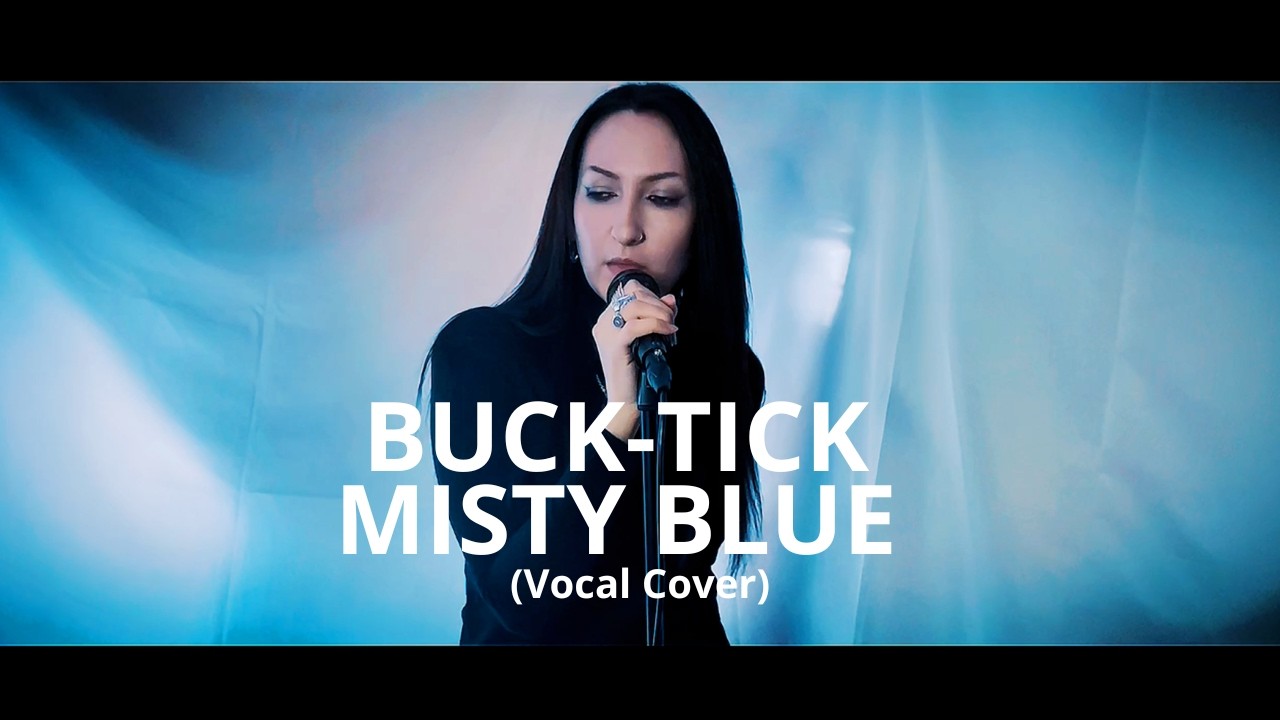 BUCK-TICK「Misty Blue」 | Vocal Cover