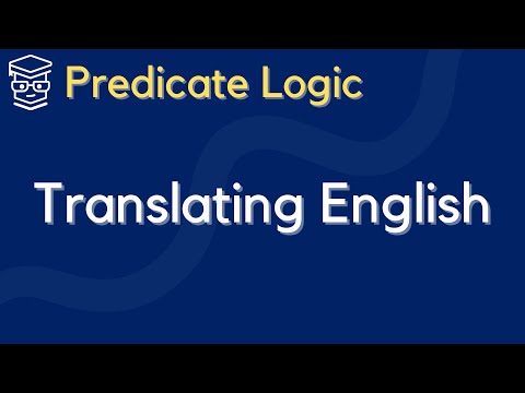 Translating ENGLISH into PREDICATE LOGIC
