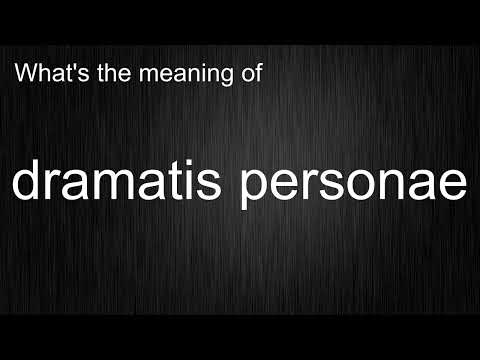 What's the meaning of "dramatis personae", How to pronounce dramatis personae?