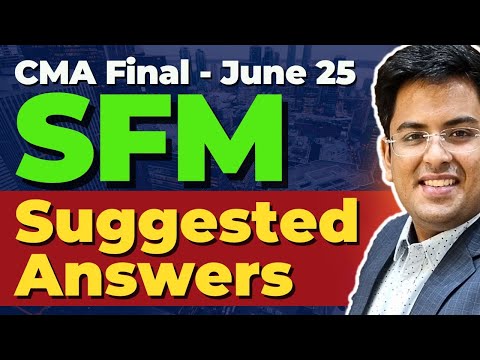 CMA Final SFM | June 2025 - Suggested Answers | Gourav Kabra
