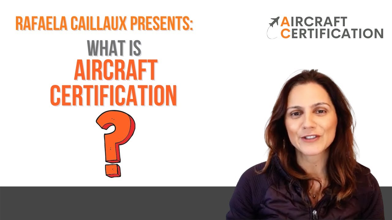 What is Aircraft Certification? - Rafaela Caillaux