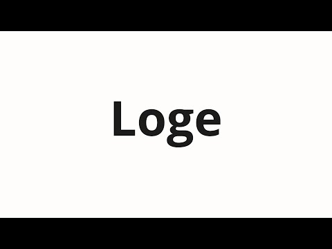 How to pronounce Loge