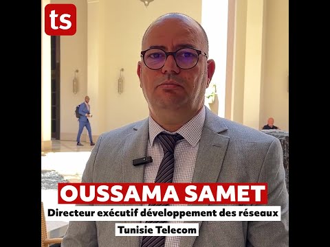 Oussama Samet Directeur exécutif développement des réseaux Tunisie Telecom