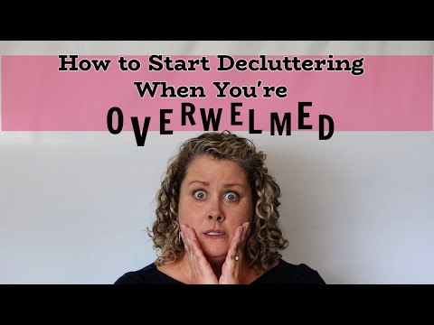 How to Start Decluttering Even When You're Overwhelmed