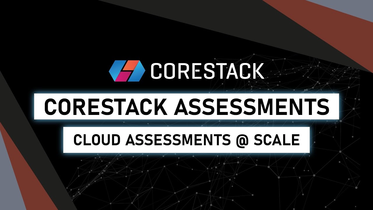 CoreStack Assessments | Multi-cloud Assessments @ Scale for AWS, Azure and GCP