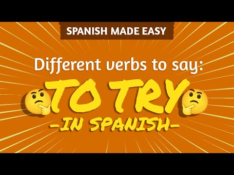 LEARN SPANISH VERBS TO SAY: TO TRY | Spanish Made Easy