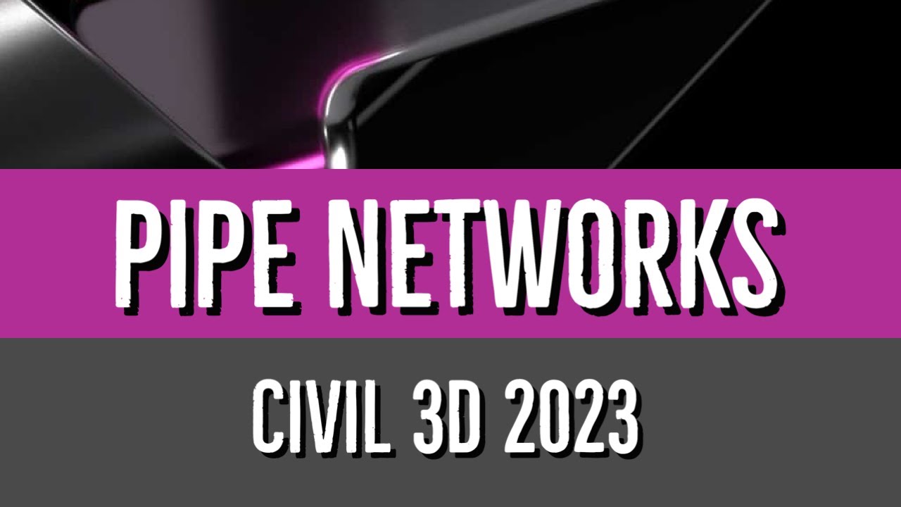 01 Pipe Network Creation in Civil 3D 2023