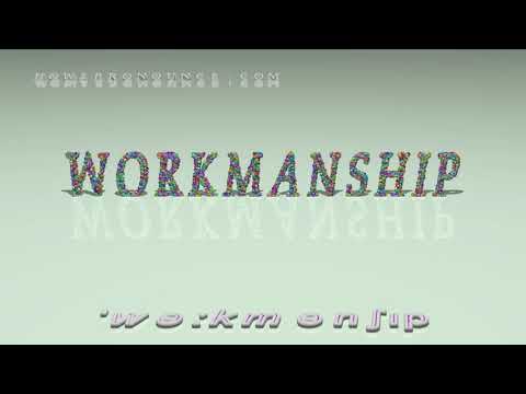 workmanship - pronunciation + Examples in sentences and phrases
