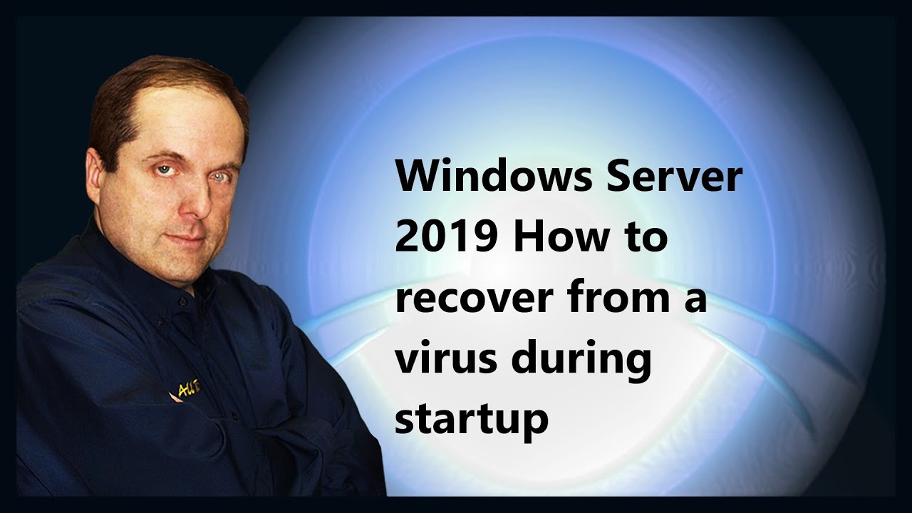 Windows Server 2019 How to recover from a virus during startup