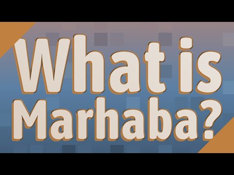What is Marhaba?