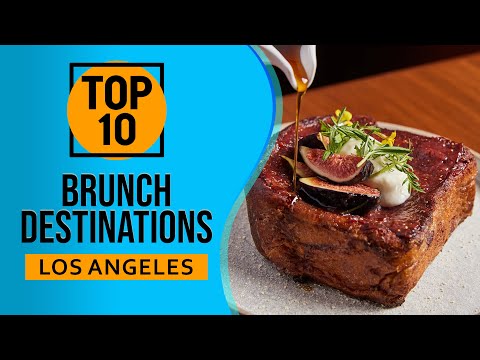 Top 10 Best Brunch Destinations in Los Angeles