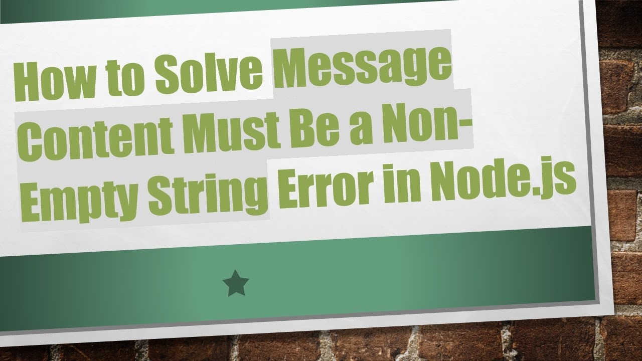 How to Solve Message Content Must Be a Non-Empty String Error in Node.js