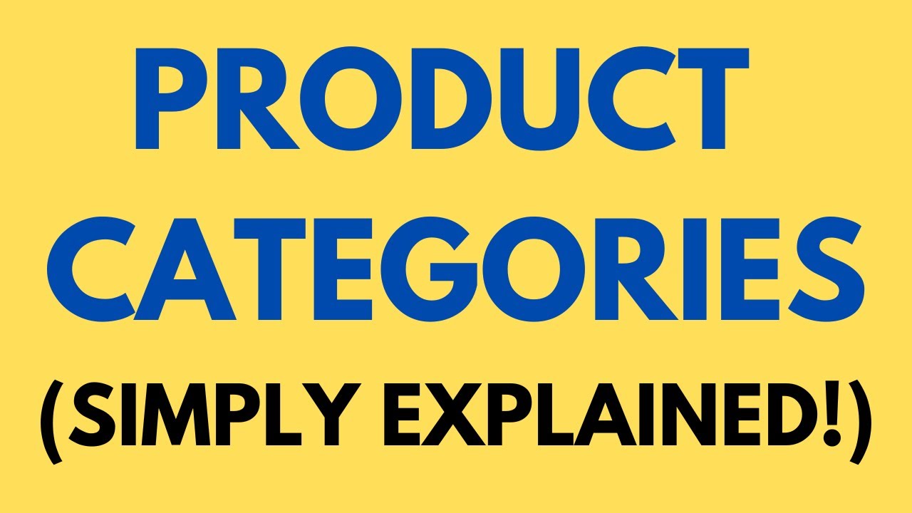 Product Categories Explained!