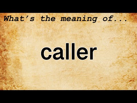 Caller Meaning : Definition of Caller