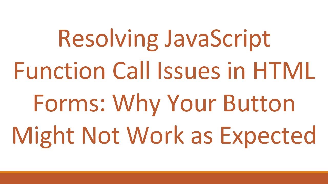 Resolving JavaScript Function Call Issues in HTML Forms: Why Your Button Might Not Work as Expected