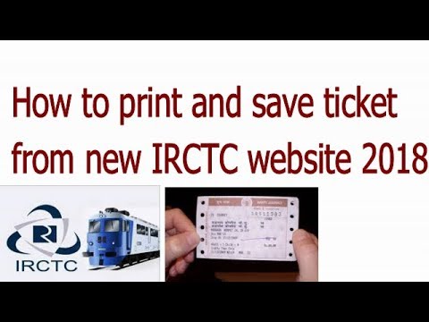How to print and save ticket on IRCTC New website 2018 ЁЯФе ЁЯФе