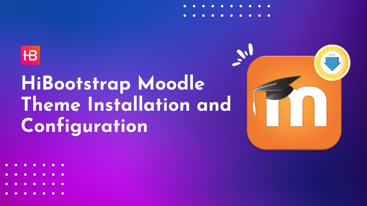 Moodle Theme by HiBootstrap - Installation and Configuration
