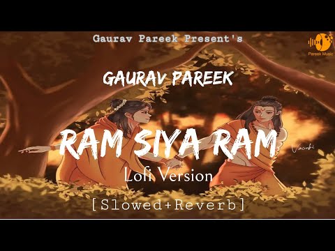 Ram Siya Ram | Lofi Version | Slowed Reverb Song | Gaurav Pareek | Shyam Bhajan | Lofi Song